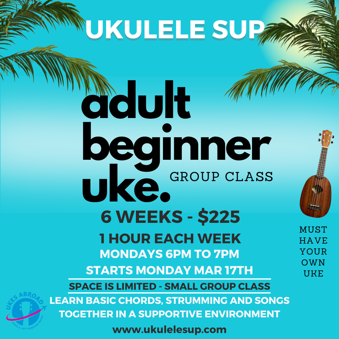 Adult Beginner Ukulele - Starts Monday Mar 17th | Ukulele SUP